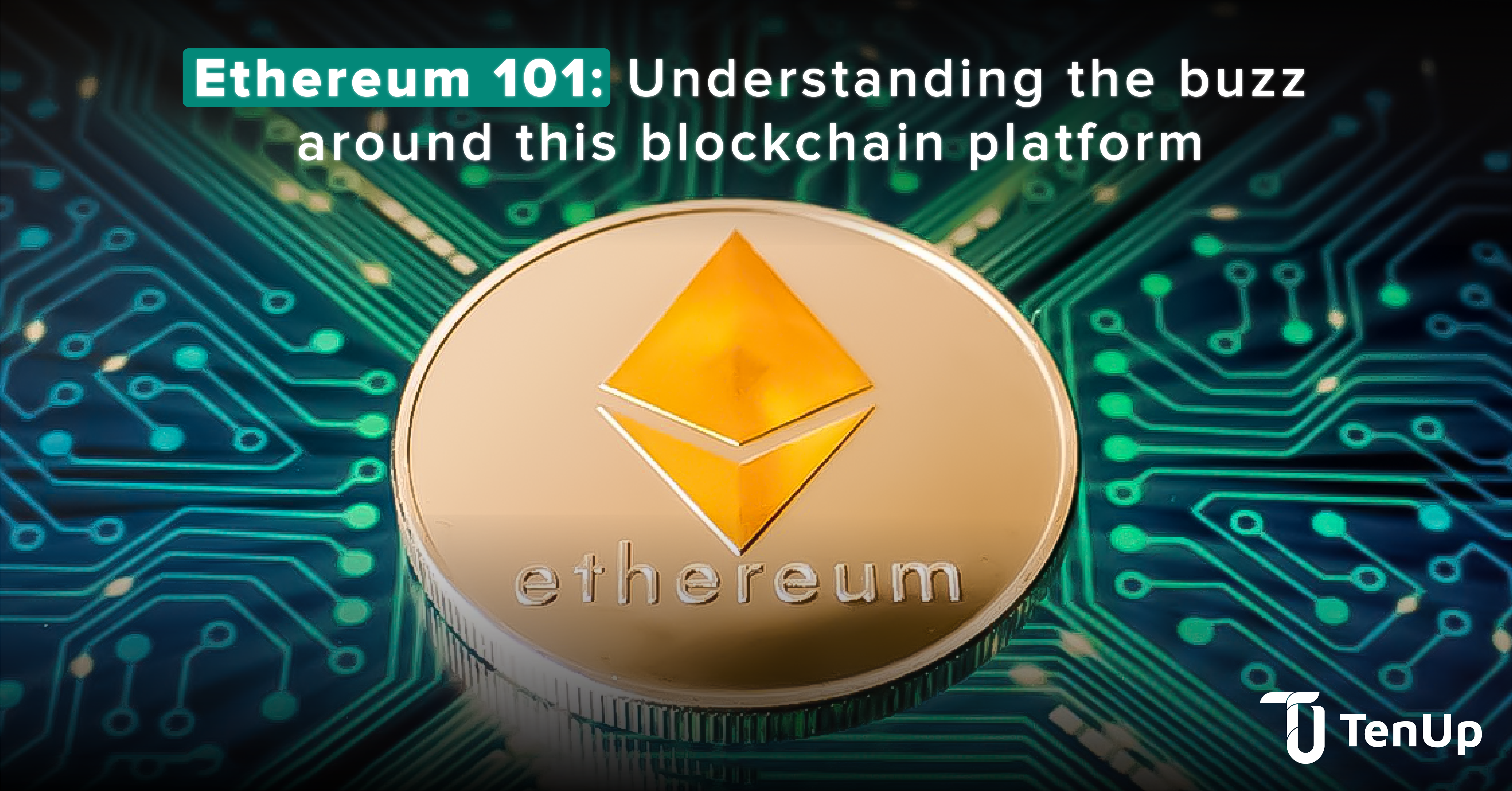 Ethereum 101: Framework, use cases and application | TenUp