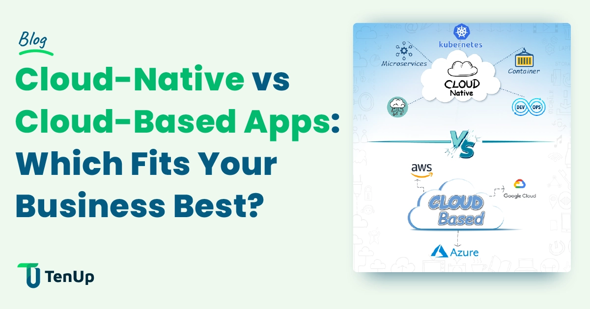 Choosing Between Cloud-Native and Cloud-Based Applications