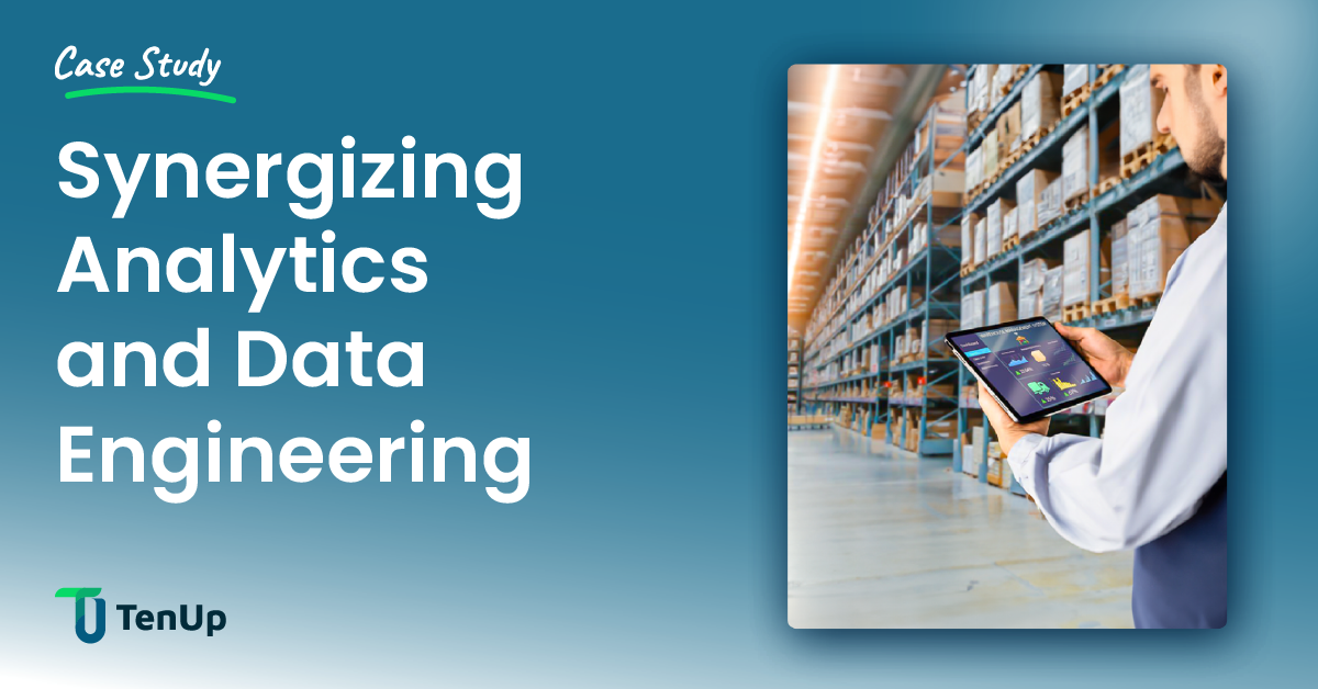 TenUp | Synergizing Analytics and Data Engineering - A Comprehensive ... TenUp | Synergizing Analytics and Data Engineering - A Comprehensive ...